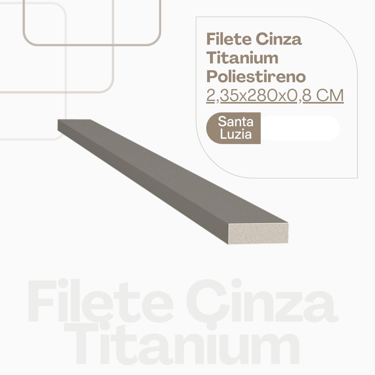 Filete Cinza Titanium Poliestireno Santa Luzia 2,35cmX280cmX0,8cm (02 ...